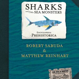 Encyclopedia Prehistorica: Sharks and Other Sea Monsters