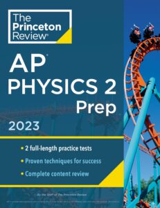 princeton review ap physics 2 prep, 2023: 2 practice tests + complete content review + strategies & techniques (college test preparation)