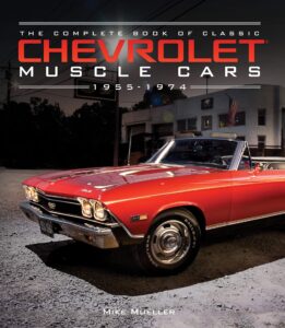 the complete book of classic chevrolet muscle cars: 1955-1974 (complete book series)