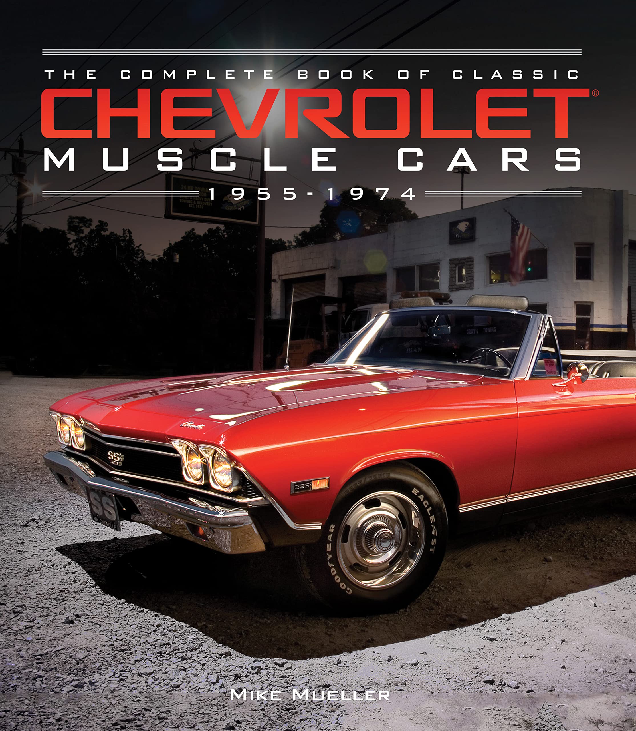 The Complete Book of Classic Chevrolet Muscle Cars: 1955-1974 (Complete Book Series)