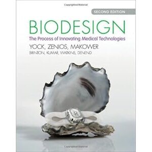 Biodesign: The Process of Innovating Medical Technologies