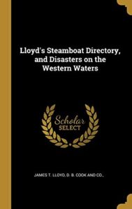 lloyd's steamboat directory, and disasters on the western waters