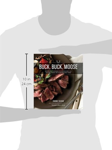 Buck, Buck, Moose: Recipes and Techniques for Cooking Deer, Elk, Moose, Antelope and Other Antlered Things