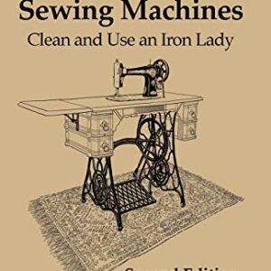 Treadle Sewing Machines: Clean and Use an Iron Lady