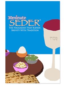 30 minute seder: the haggadah that blends brevity with tradition