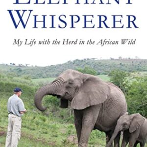 The Elephant Whisperer: My Life with the Herd in the African Wild (Elephant Whisperer, 1)