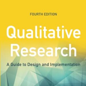 Qualitative Research: A Guide to Design and Implementation