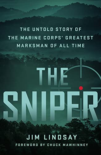 The Sniper: The Untold Story of the Marine Corps' Greatest Marksman of All Time