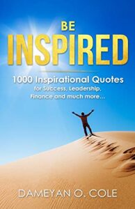 be inspired: 1000 inspirational quotes for success, leadership, finance and much more…