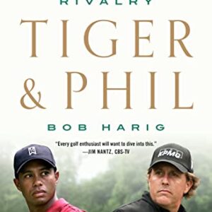 Tiger & Phil: Golf's Most Fascinating Rivalry