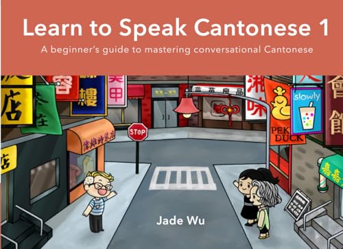 Learn to Speak Cantonese I: A Beginner's Guide to Mastering Conversational Cantonese