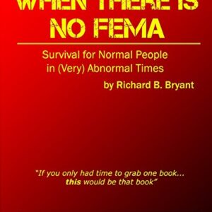 When There is No FEMA: Survival for Normal People in (Very) Abnormal Times