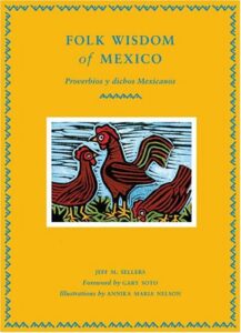 folk wisdom of mexico / proverbios y dichos mexicanos