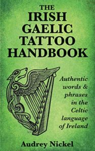 the irish gaelic tattoo handbook: authentic words and phrases in the celtic language of ireland