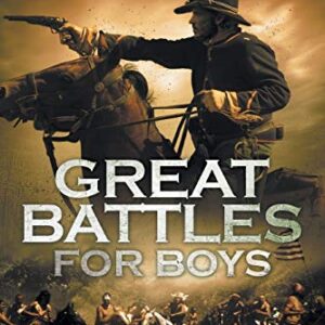 Great Battles for Boys: Bunker Hill to WWI