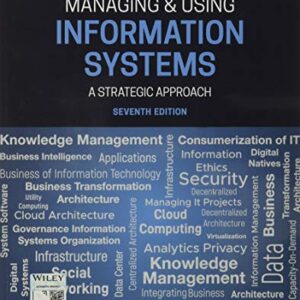 Managing and Using Information Systems: A Strategic Approach