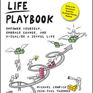 The Design Thinking Life Playbook: Empower Yourself, Embrace Change, and Visualize a Joyful Life