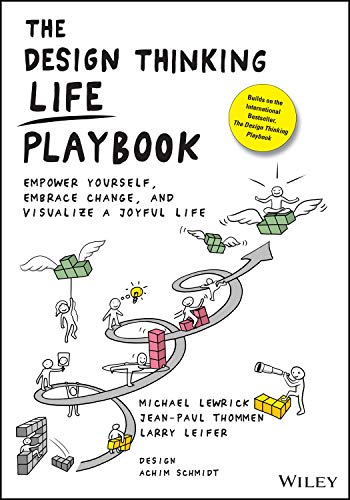 The Design Thinking Life Playbook: Empower Yourself, Embrace Change, and Visualize a Joyful Life