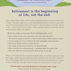 How to Retire Happy, Wild, and Free: Retirement Wisdom That You Won't Get from Your Financial Advisor