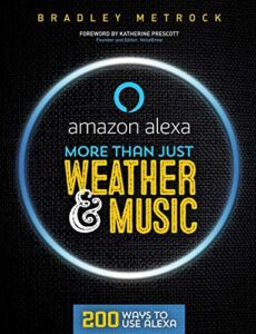 more than just weather and music: 200 ways to use alexa