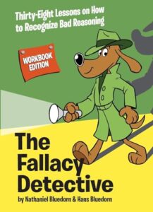 the fallacy detective: thirty-eight lessons on how to recognize bad reasoning