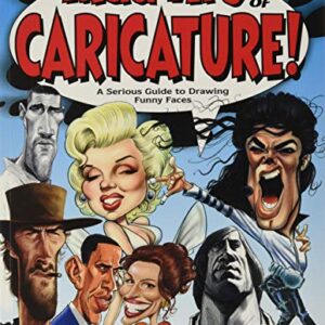 The Mad Art of Caricature!: A Serious Guide to Drawing Funny Faces