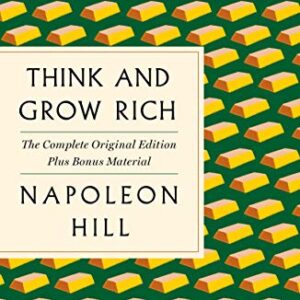 Think and Grow Rich: The Complete Original Edition Plus Bonus Material: (A GPS Guide to Life) (GPS Guides to Life)