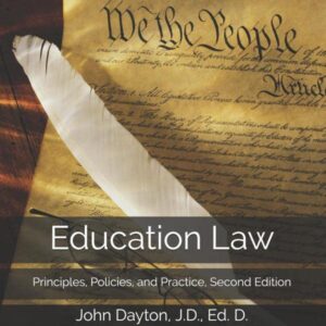 Education Law: Principles, Policies, and Practice, Second Edition