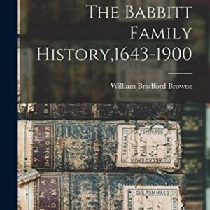 The Babbitt Family History,1643-1900