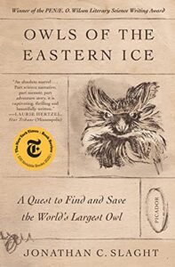 owls of the eastern ice: a quest to find and save the world's largest owl