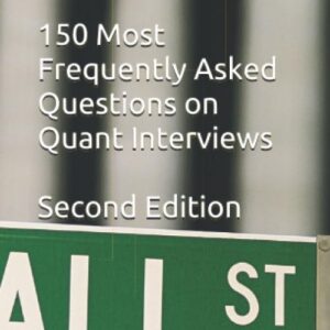 150 Most Frequently Asked Questions on Quant Interviews, Second Edition