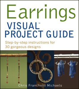 earrings visual project guide: step-by-step instructions for 30 gorgeous designs