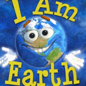 I Am Earth: An Earth Day Book for Kids (I Am Learning: Educational Series for Kids)