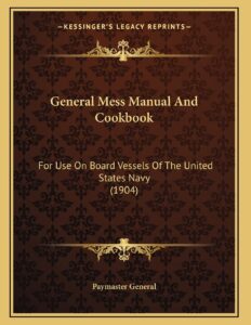 general mess manual and cookbook: for use on board vessels of the united states navy (1904)