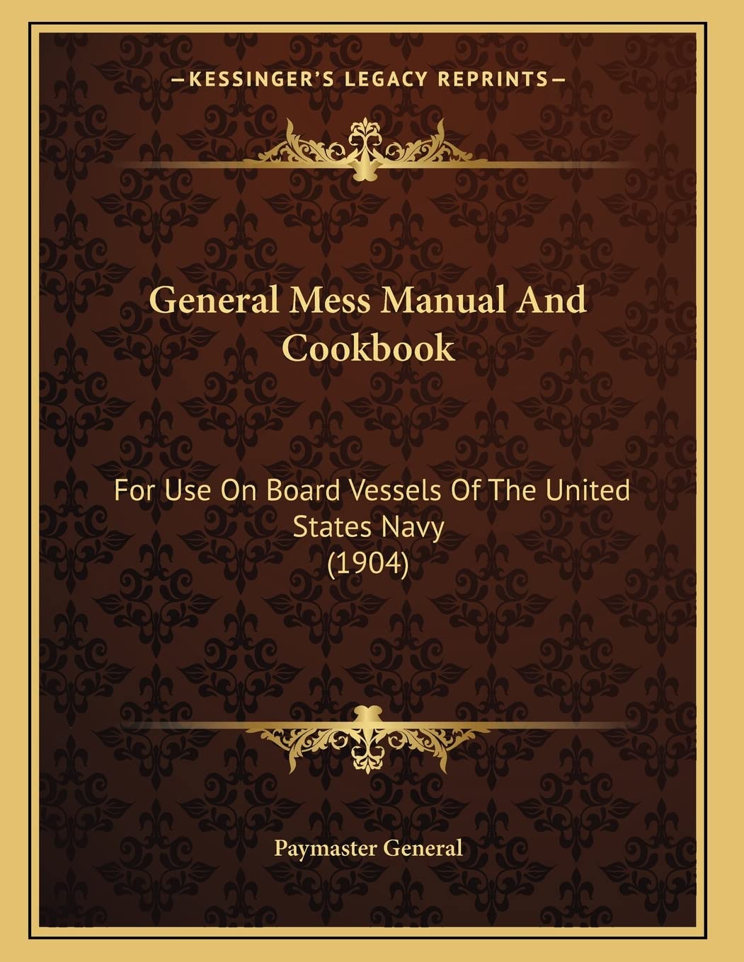 General Mess Manual And Cookbook: For Use On Board Vessels Of The United States Navy (1904)