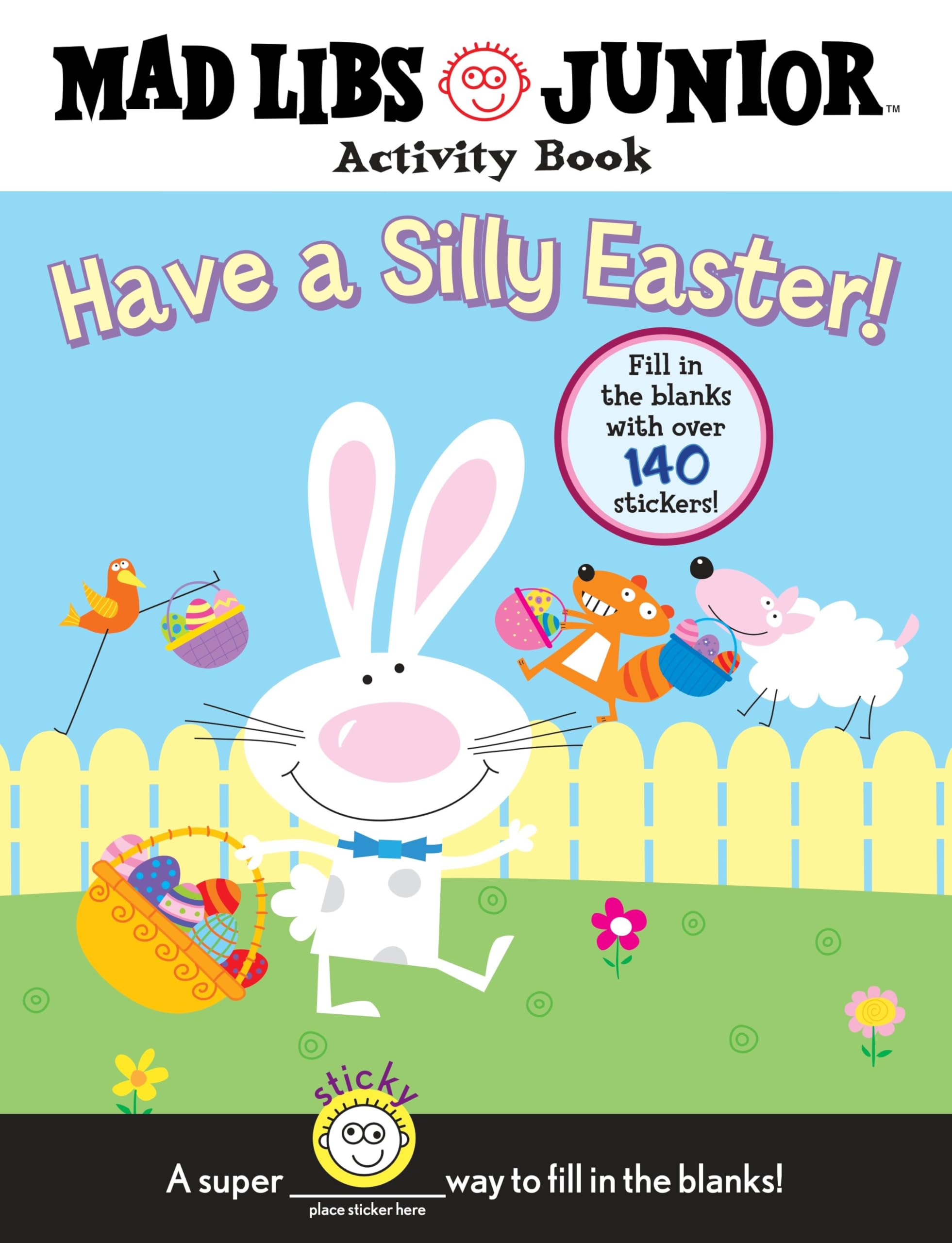 Have a Silly Easter! A Mad Libs Junior Activity Book: Fill in the Blanks with Over 140 Stickers!