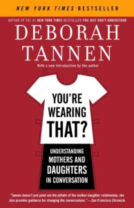 you're wearing that?: understanding mothers and daughters in conversation