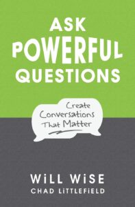 ask powerful questions: create conversations that matter