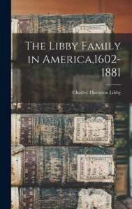 the libby family in america,1602-1881