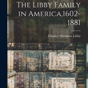 The Libby Family in America,1602-1881