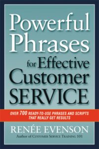 powerful phrases for effective customer service: over 700 ready-to-use phrases and scripts that really get results