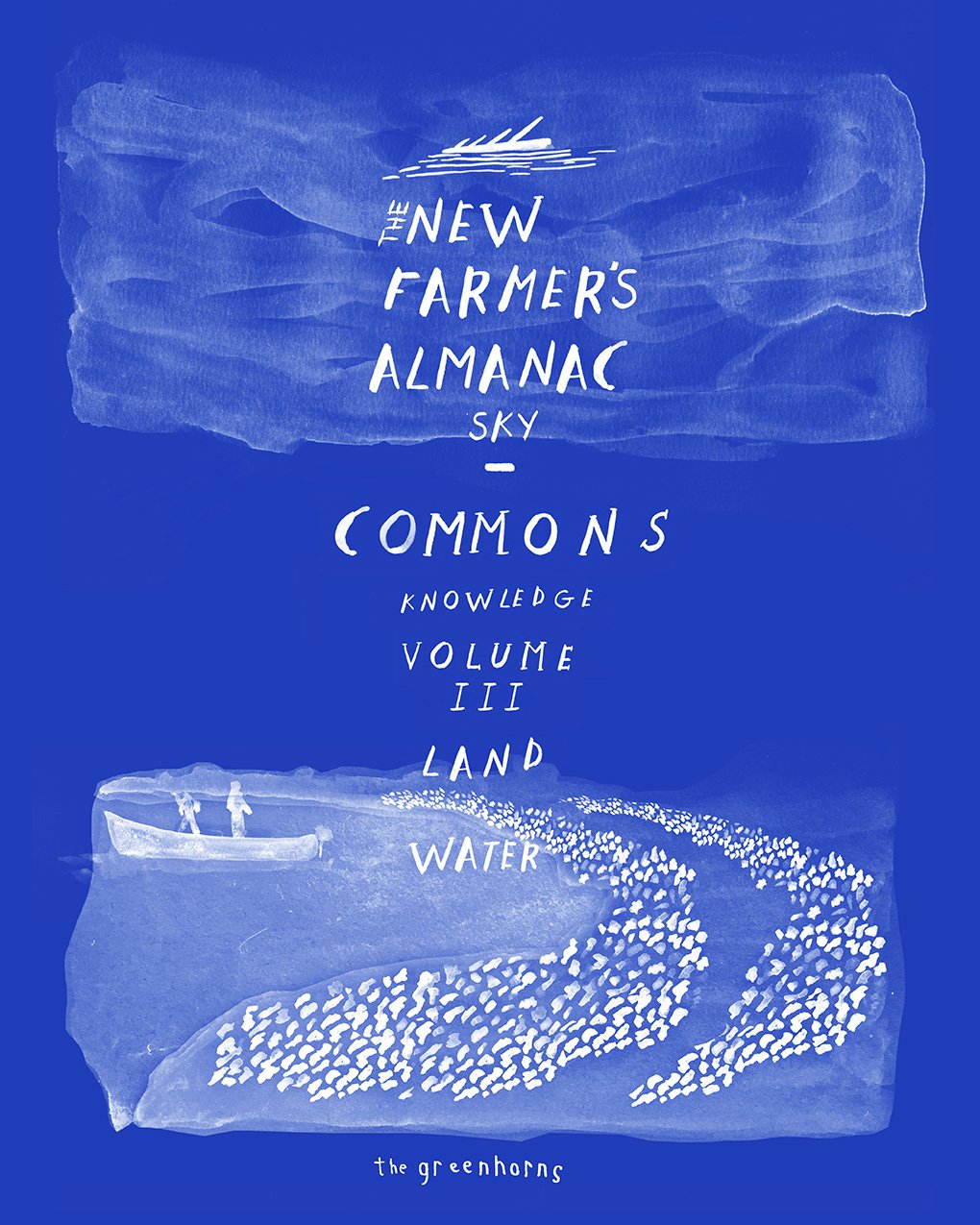 The New Farmer’s Almanac, Volume III: Commons of Sky, Knowledge, Land, Water