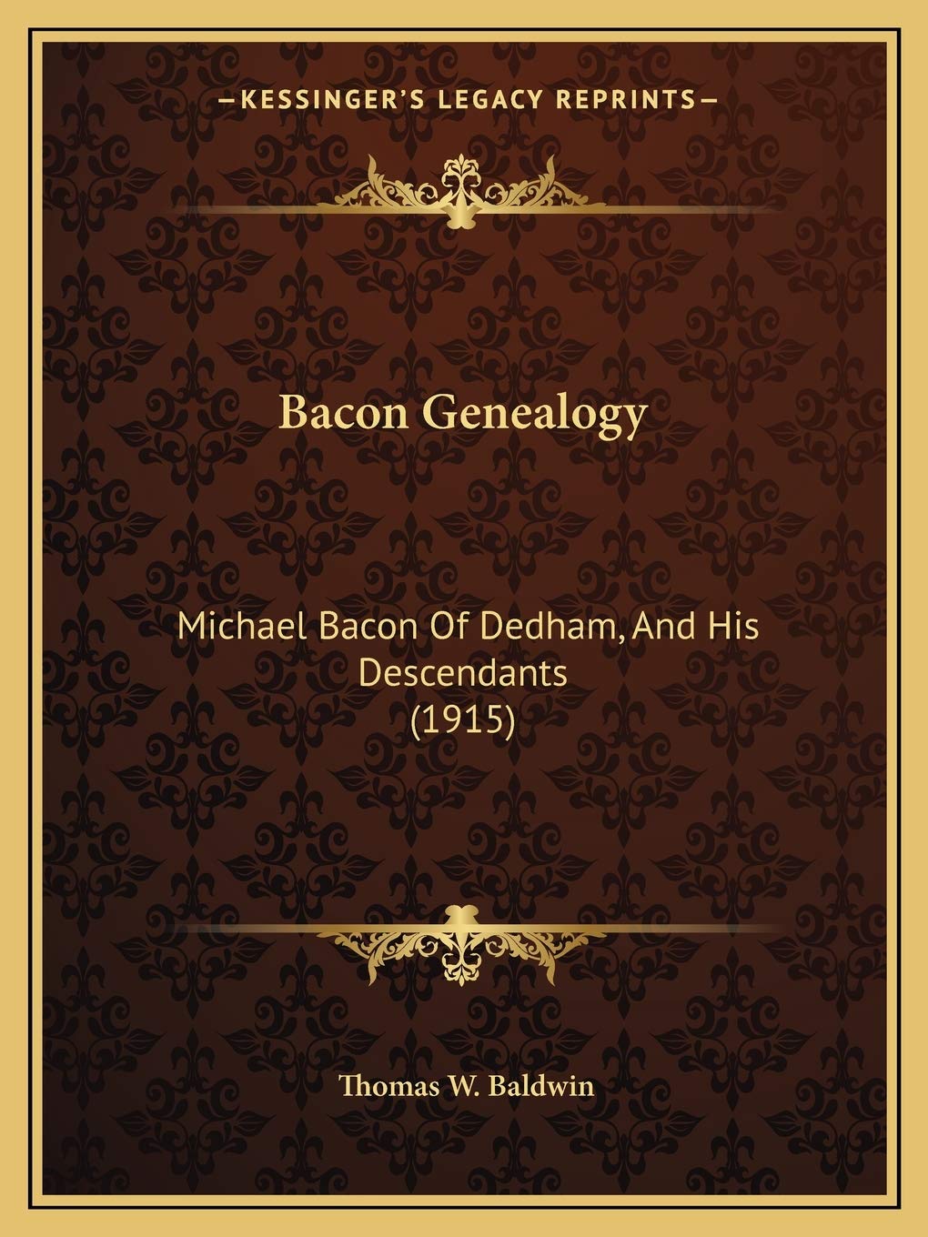 Bacon Genealogy: Michael Bacon Of Dedham, And His Descendants (1915)