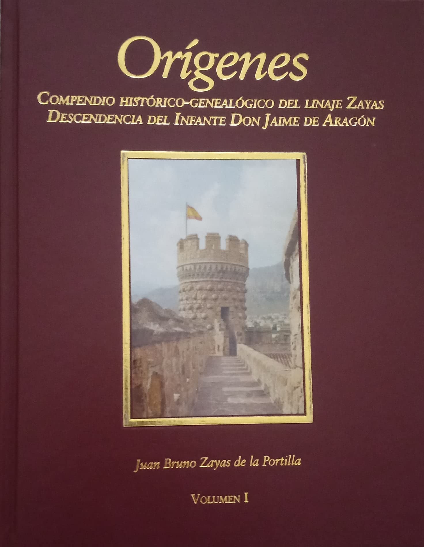 Origenes: Compendio Historico-genealogico del linaje Zayas / Descendencia del Infante Don Jaime de Aragon (Spanish Edition)