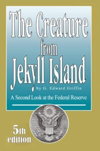 the creature from jekyll island: a second look at the federal reserve