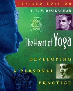 the heart of yoga: developing a personal practice