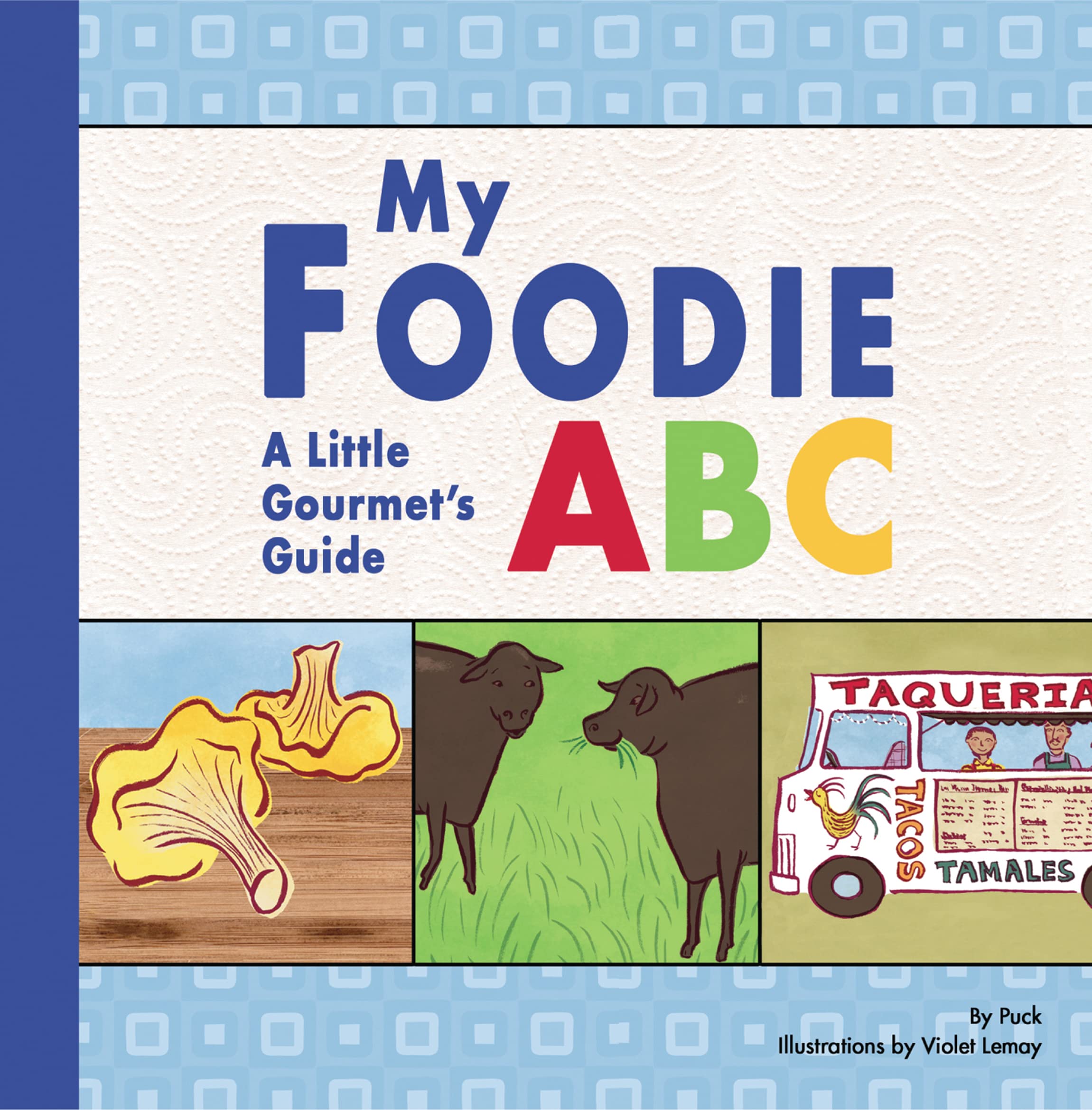 My Foodie ABC: A Little Gourmet's Guide (Foodie Books)