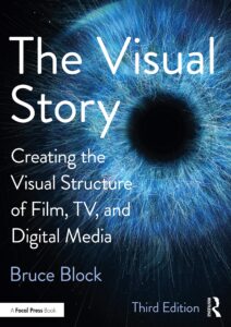 the visual story: creating the visual structure of film, tv, and digital media