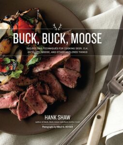 buck, buck, moose: recipes and techniques for cooking deer, elk, moose, antelope and other antlered things