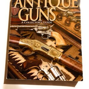 Antique Guns: The Collector's Guide (Shooter's Bible)